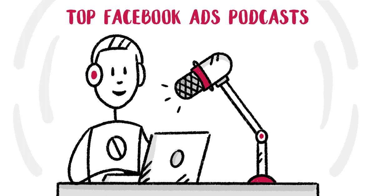 11 Best Facebook Ads Podcasts to Follow in 2023